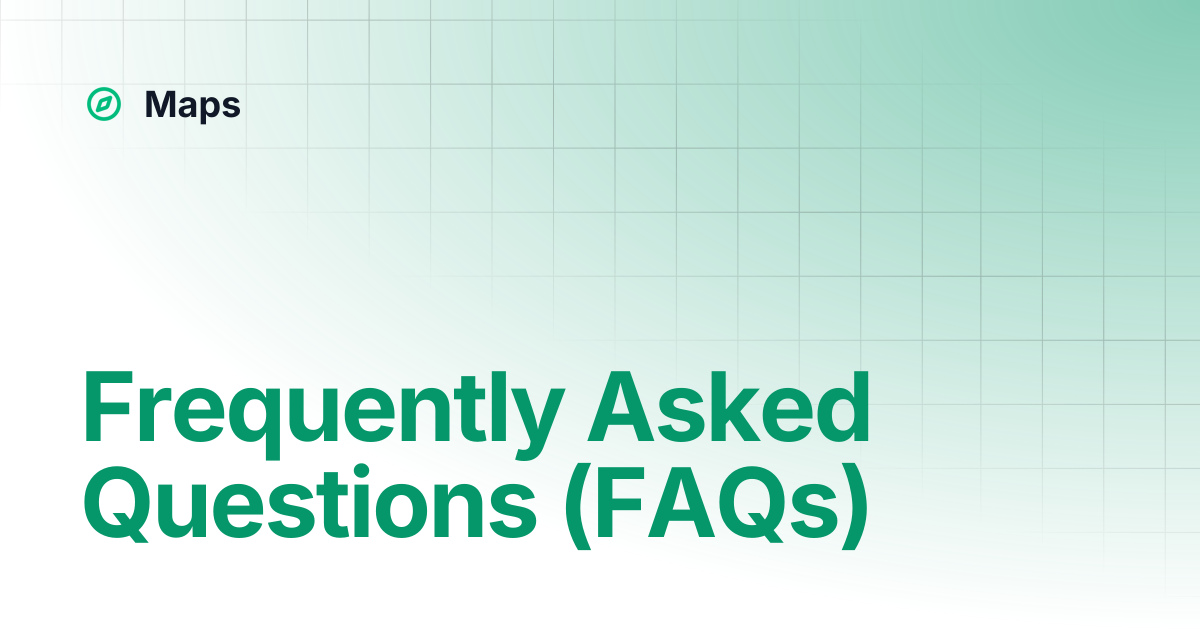 Frequently Asked Questions (FAQs) | Maps